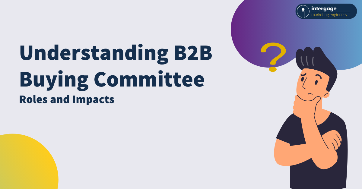 Understanding the B2B buying committee - roles and impact
